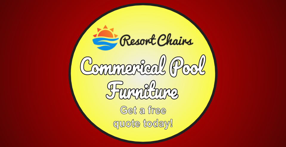 Commercial Pool Furniture, Lounges, Get a Free Quote! – Resort chairs